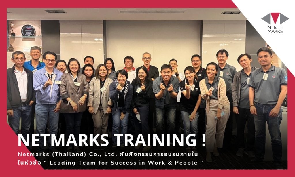 Netmarks Training "Leading Team for Success in Work & People" - Netmarks (Thailand) Co.,Ltd.